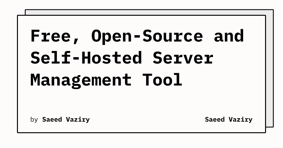 Free, Open-Source and Self-Hosted Server Management Tool | Saeed Vaziry