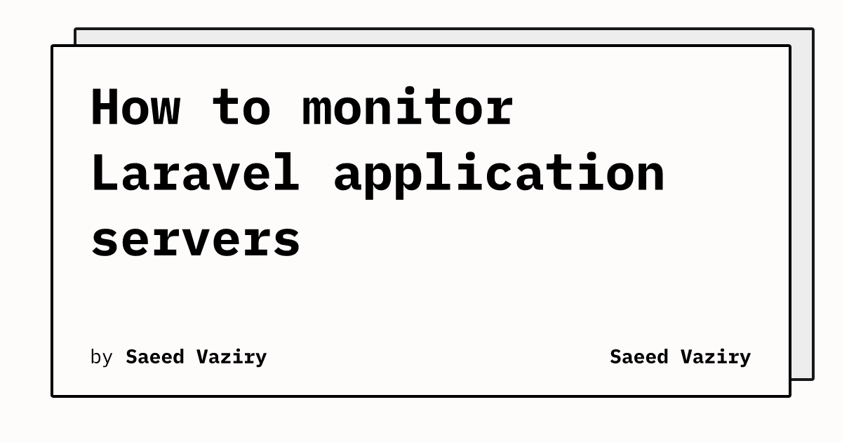 How to monitor Laravel application servers | Saeed Vaziry