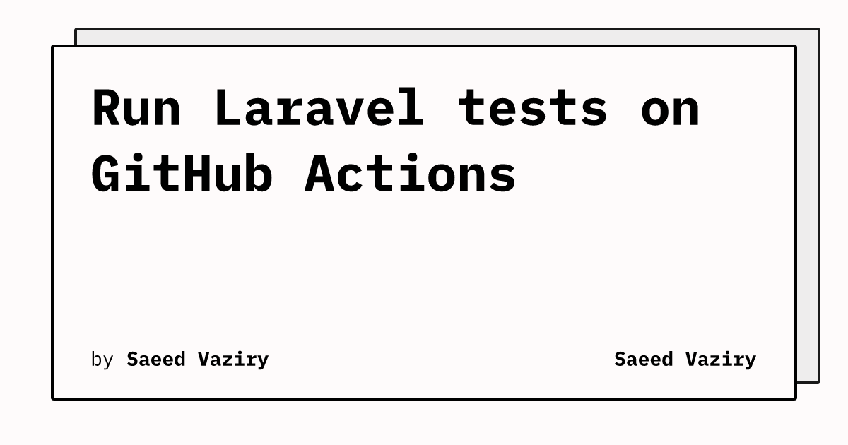Run Laravel Tests On Github Actions Saeed Vaziry