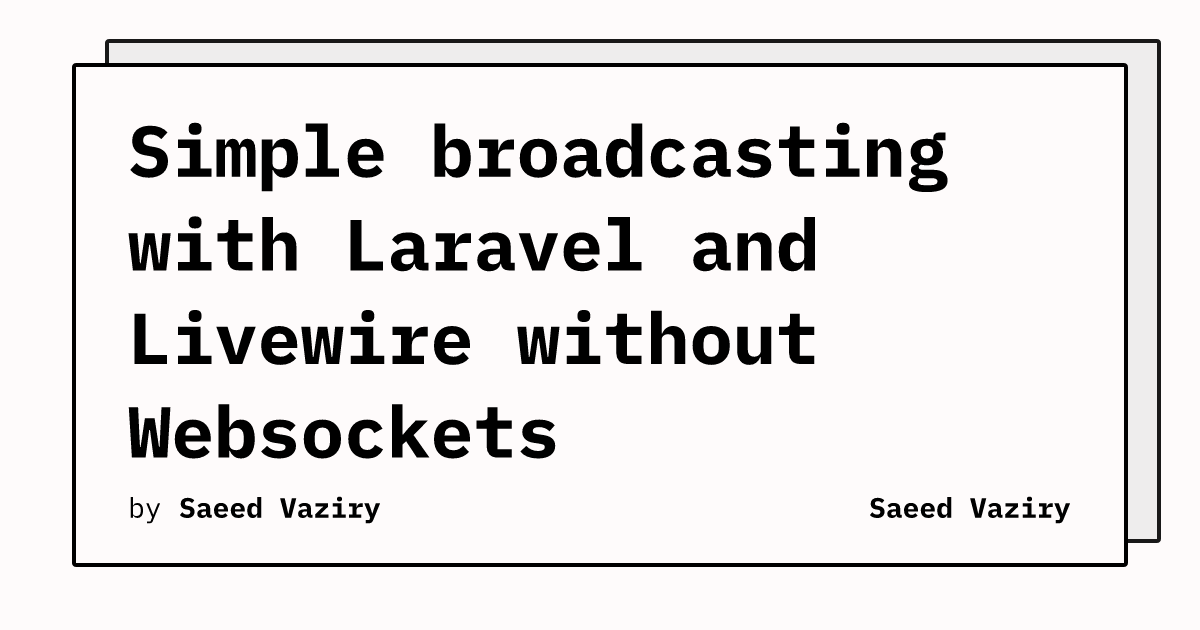 Simple broadcasting with Laravel and Livewire without Websockets | Saeed Vaziry